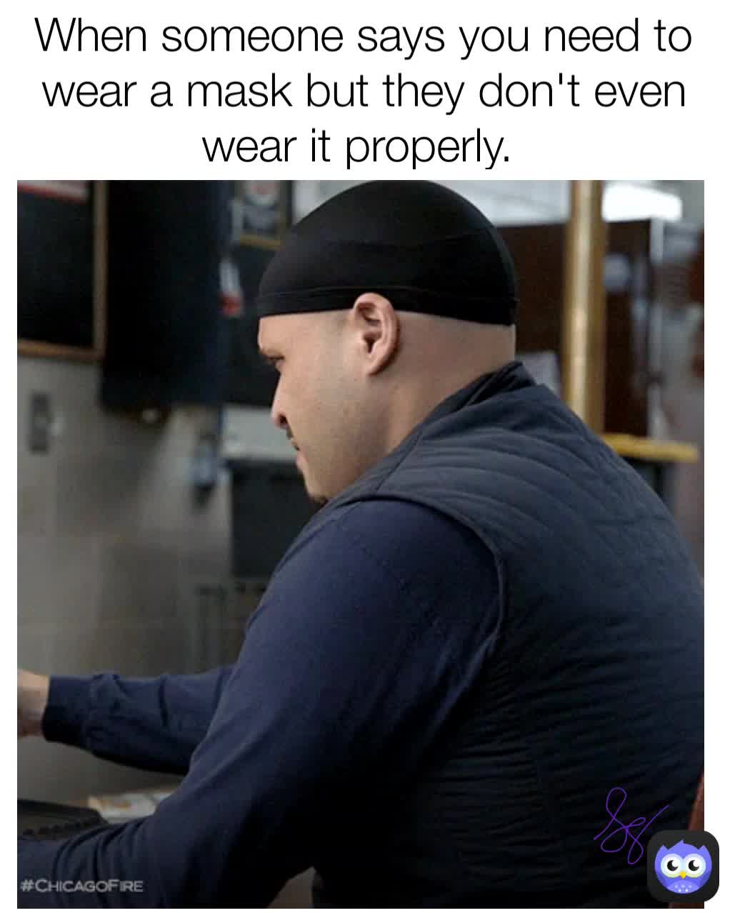 When someone says you need to wear a mask but they don't even wear it ...