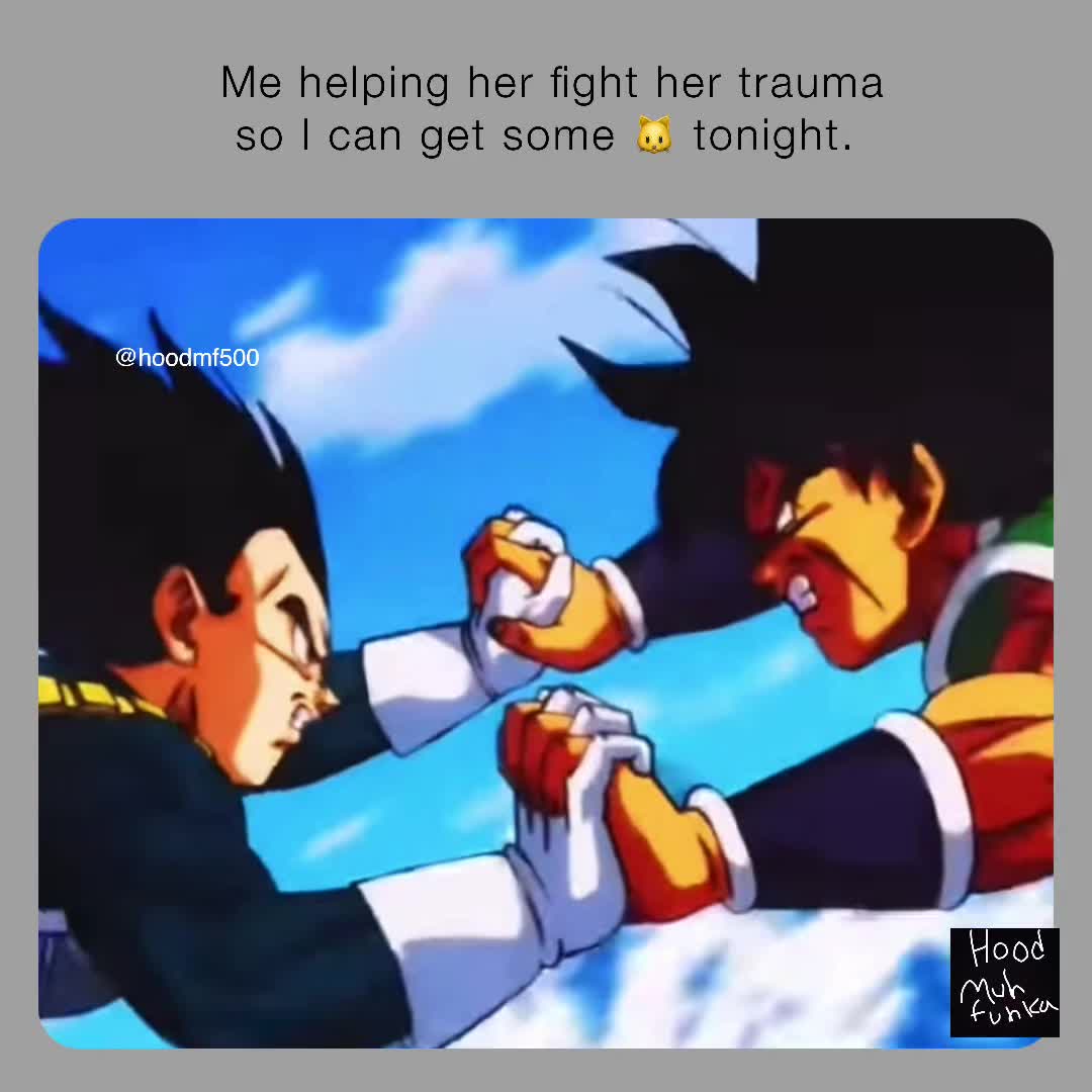 Me helping her fight her trauma so I can get some 🐱 tonight. @hoodmf500 ...
