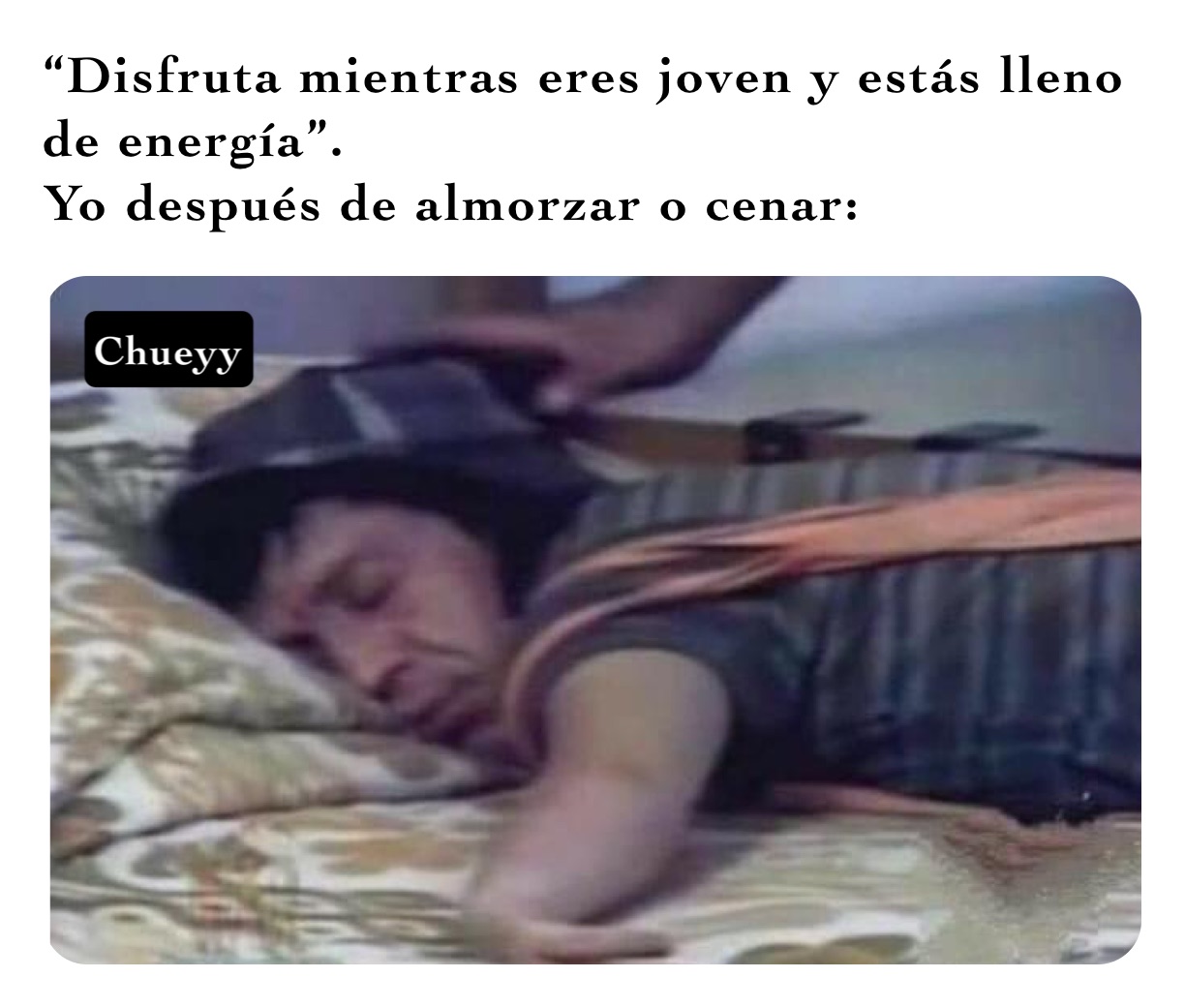 “Disfruta mientras eres joven y estás lleno de energía”. Yo después de ...