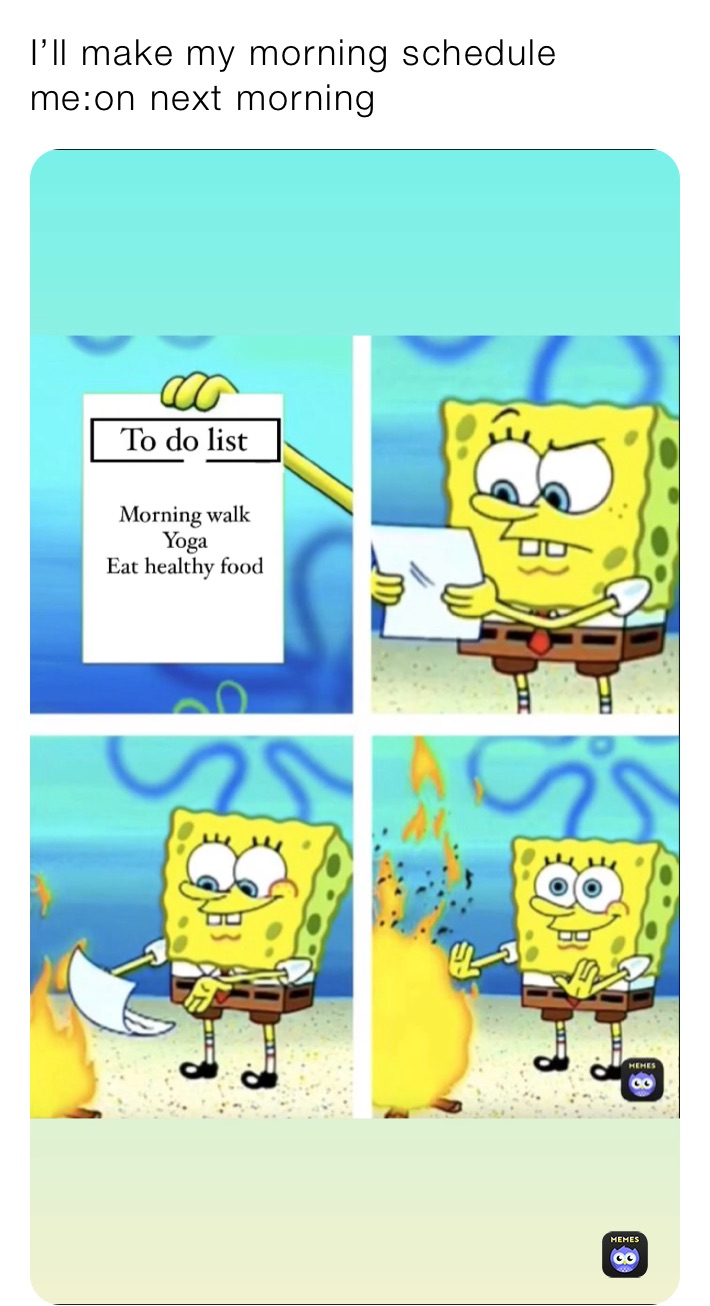 I’ll make my morning schedule me:on next morning | @fun_cracker | Memes