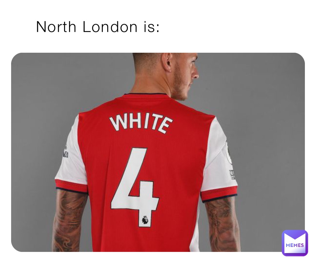North London is: | @Vidarhanson | Memes