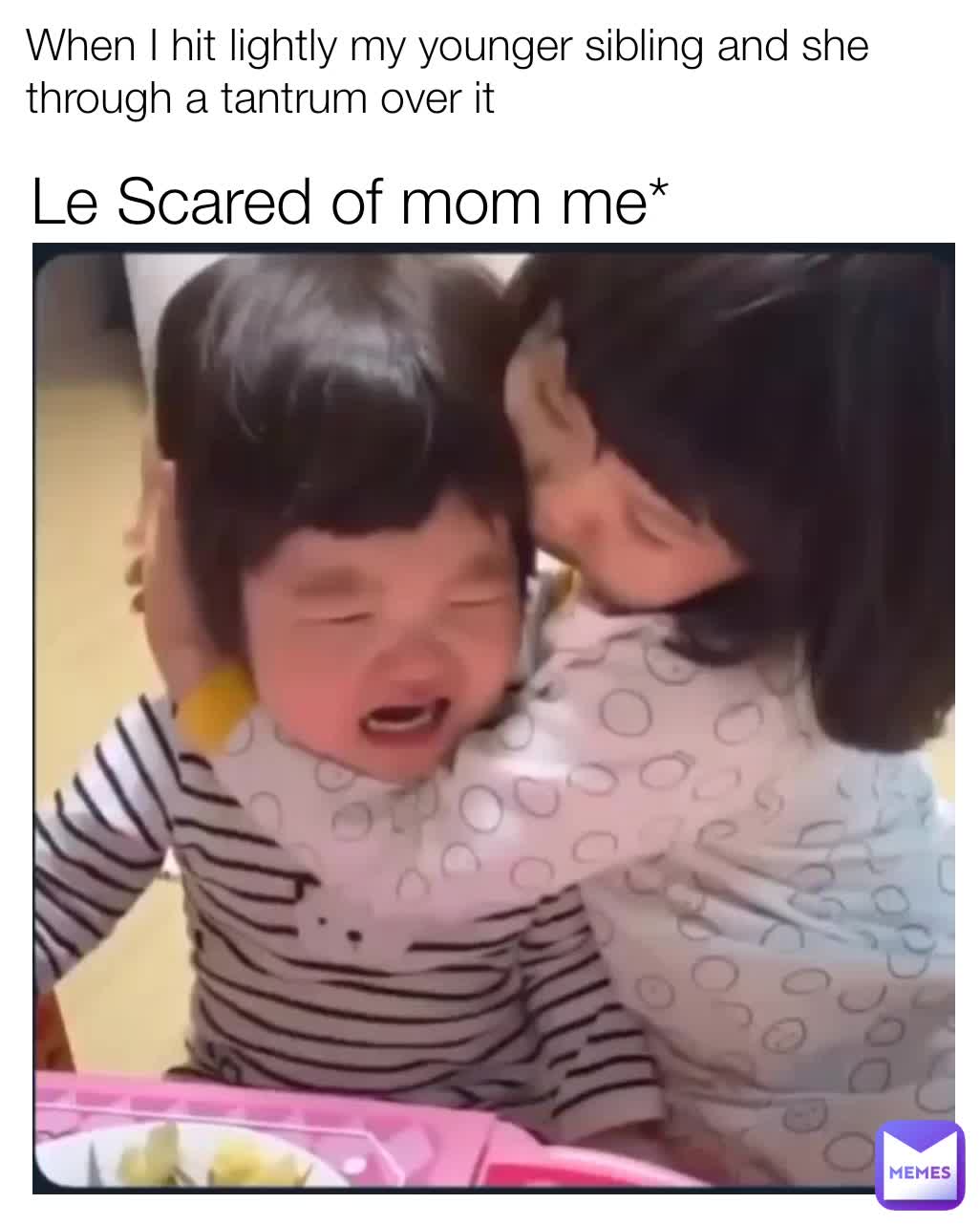 When I hit lightly my younger sibling and she through a tantrum over it ...