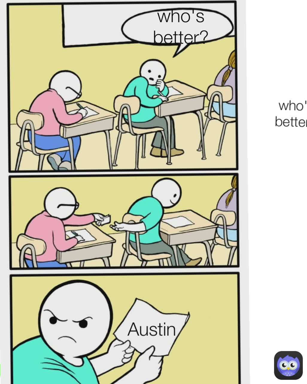 who's better? who's better? Austin | @Jconn95 | Memes