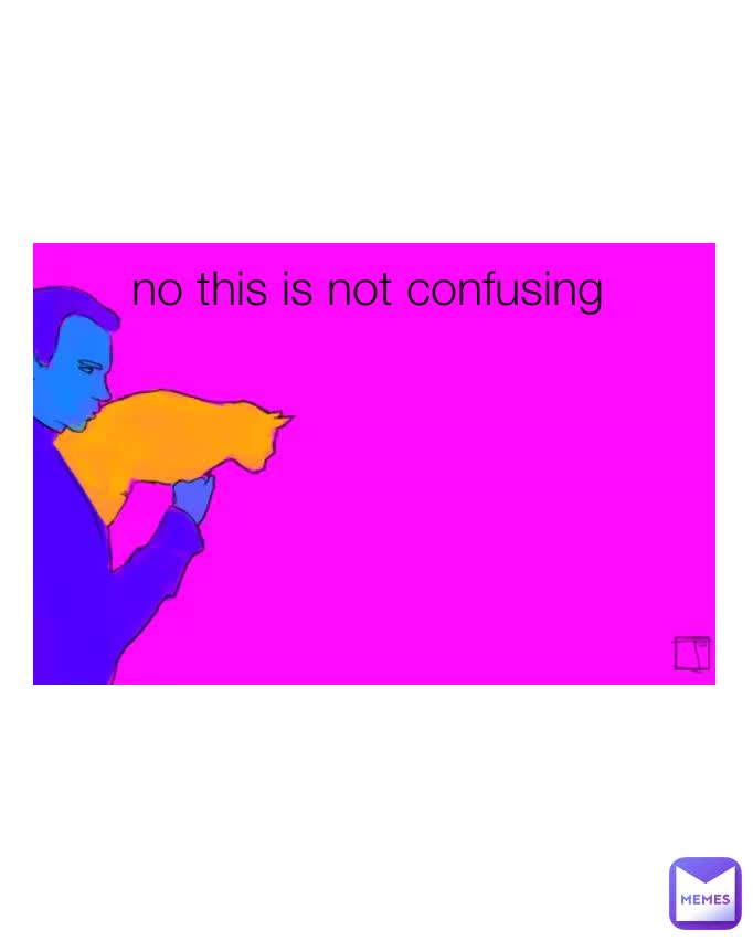 no this is not confusing | @jongewaardj | Memes