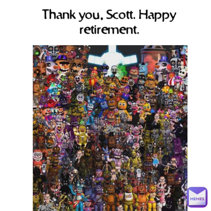 Thank you, Scott. Happy retirement. | @EmoAlchemist | Memes