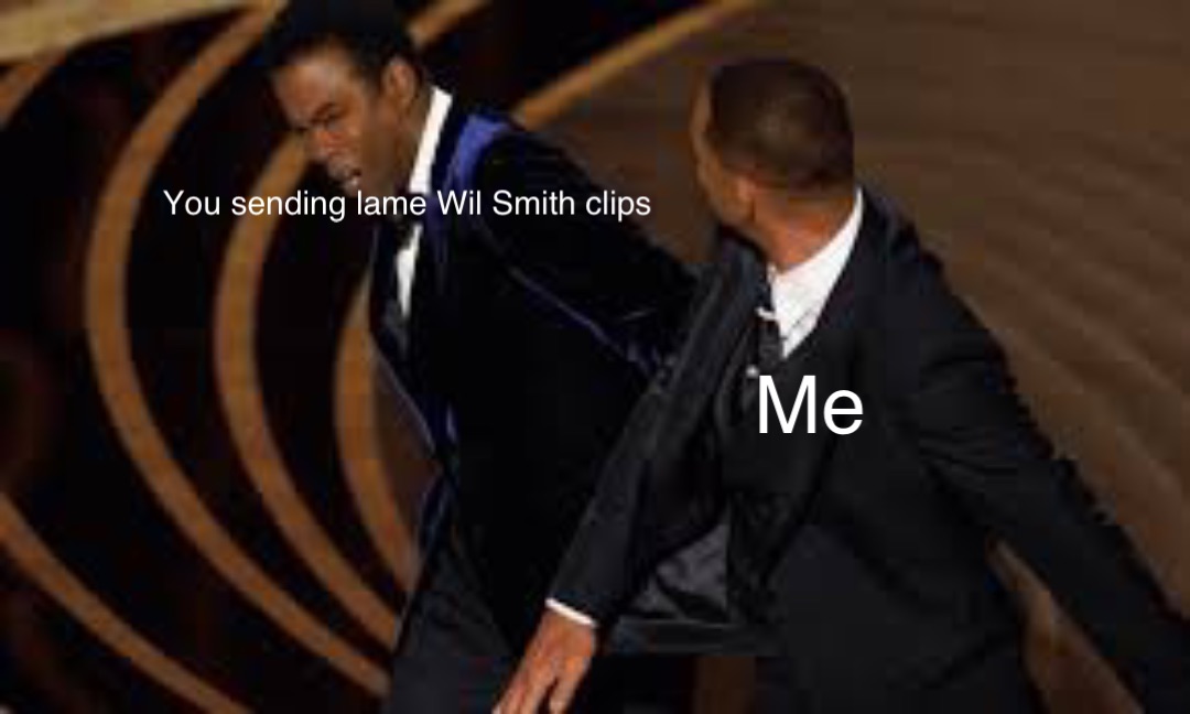 Me You sending lame Wil Smith clips | @batco | Memes