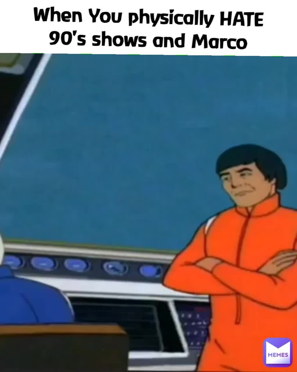 When You physically HATE 90's shows and Marco | @WhatDidSheSayy | Memes