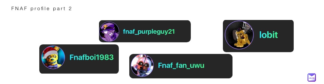 FNAF profile part 2 | @JakeBoy0934 | Memes