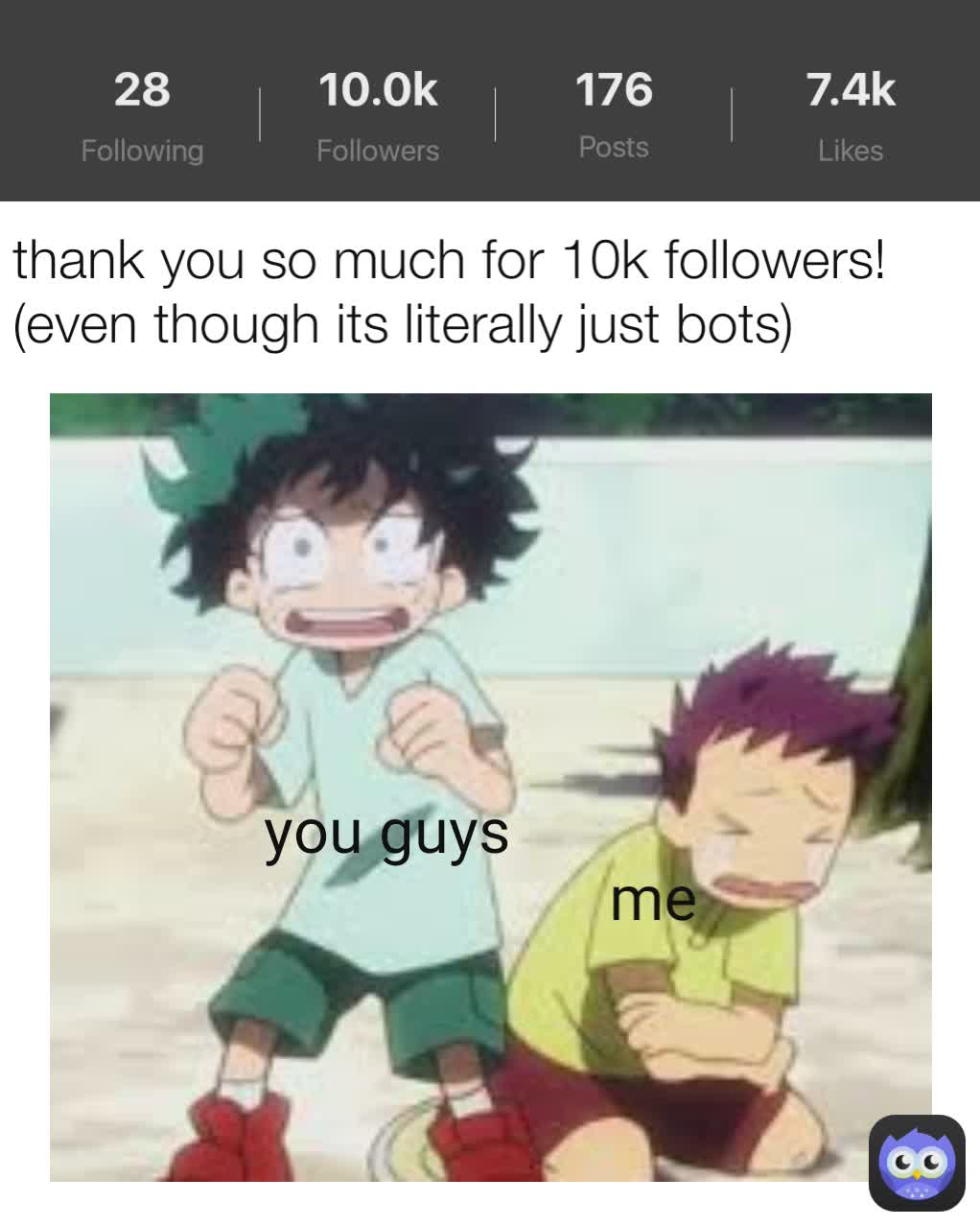 me you guys thank you so much for 10k followers! (even though its ...