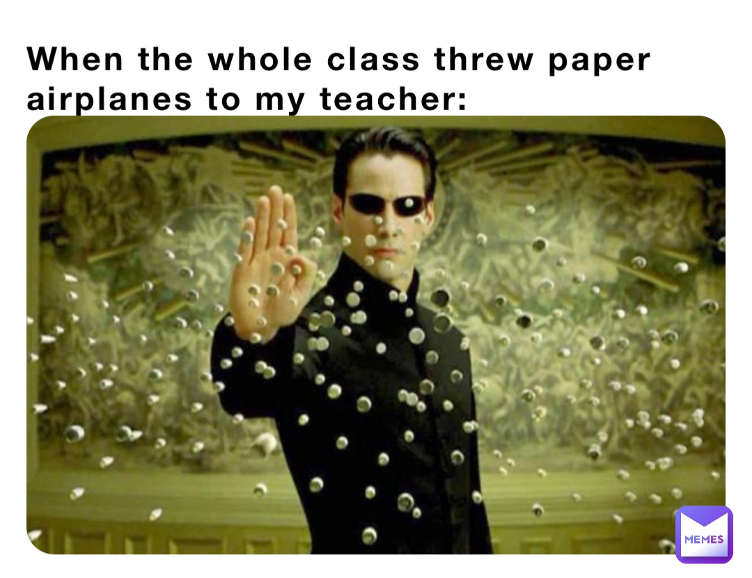 When the whole class threw paper airplanes to my teacher: | @what_da ...