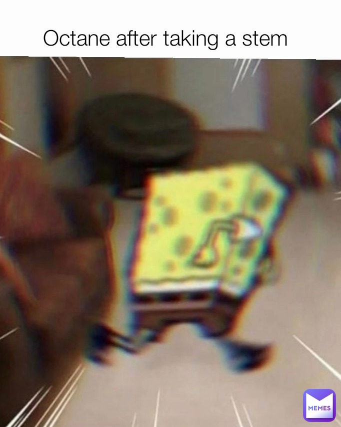 Octane after taking a stem | @MangoTheGoat | Memes