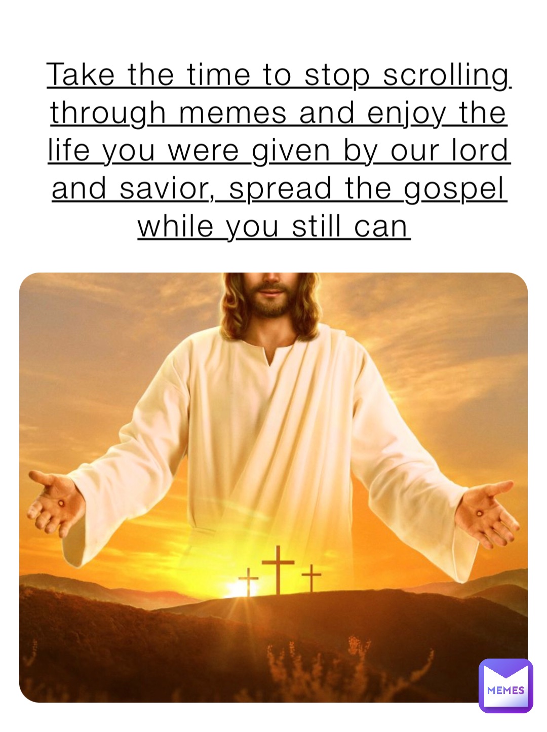 Take the time to stop scrolling through memes and enjoy the life you ...