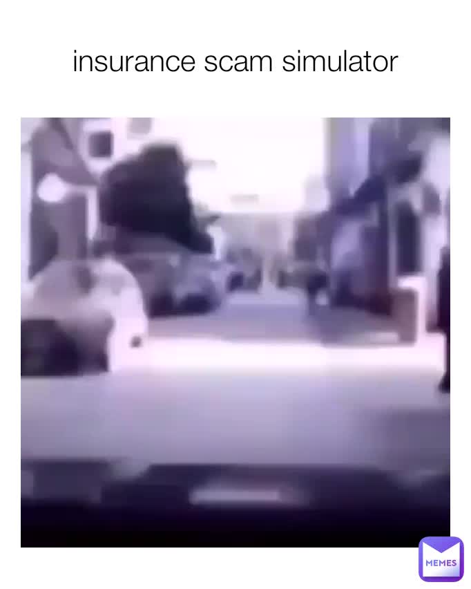 insurance scam simulator | @thatonehazbinhotelfan | Memes