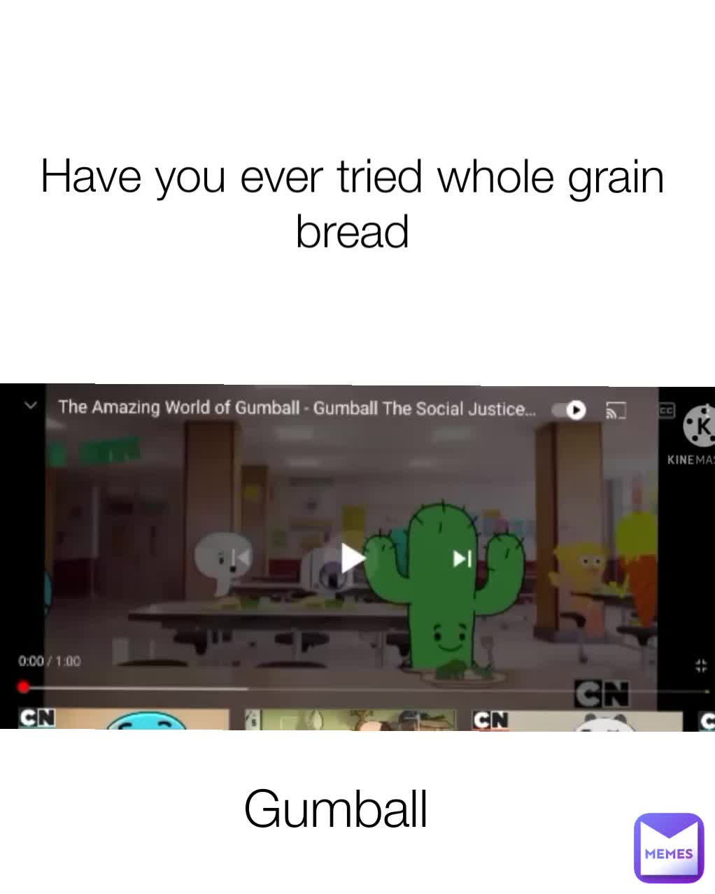 Have you ever tried whole grain bread Gumball | @Syrilgamezz | Memes