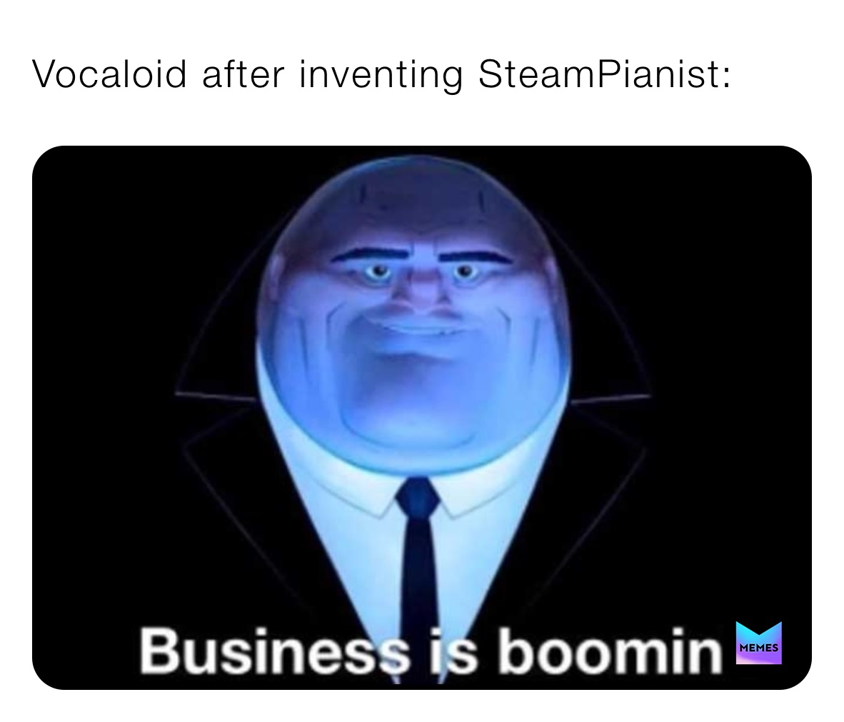 Vocaloid after inventing SteamPianist: | @Onkornix | Memes