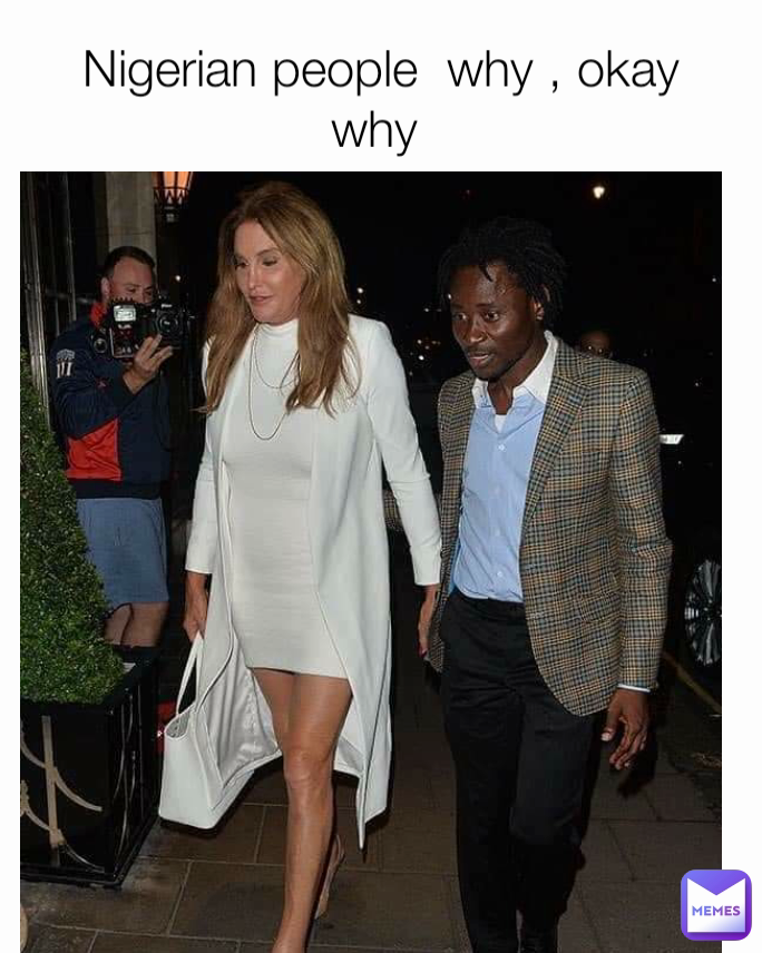 Nigerian people why , okay why | @musondajchimba | Memes