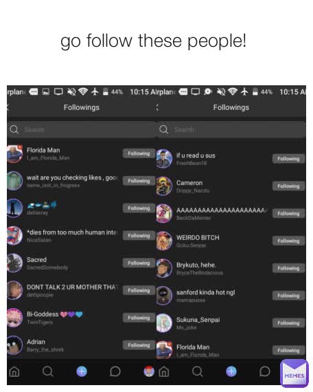 go follow these people! | @ivanhernandez | Memes