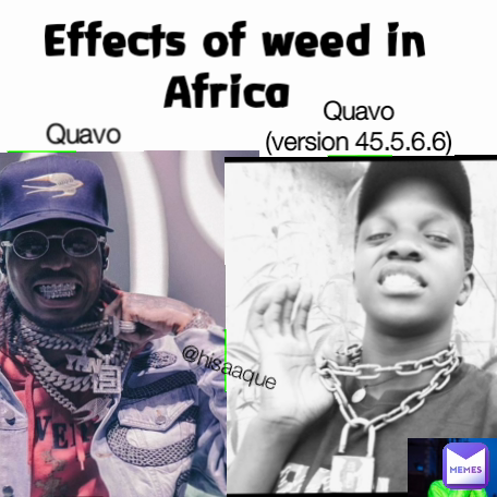 @hisaaque HisaaQue Quavo (version 45.5.6.6) Quavo Effects of weed in ...