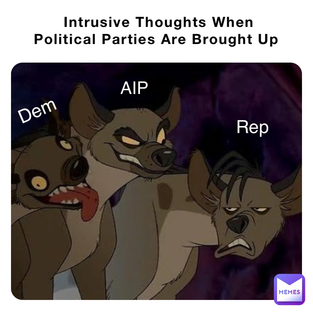 Intrusive Thoughts When Political Parties Are Brought Up Dem AIP Rep ...