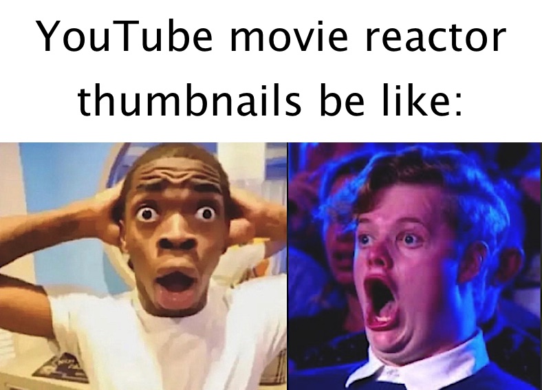 YouTube movie reactor thumbnails be like: | @samson_49 | Memes