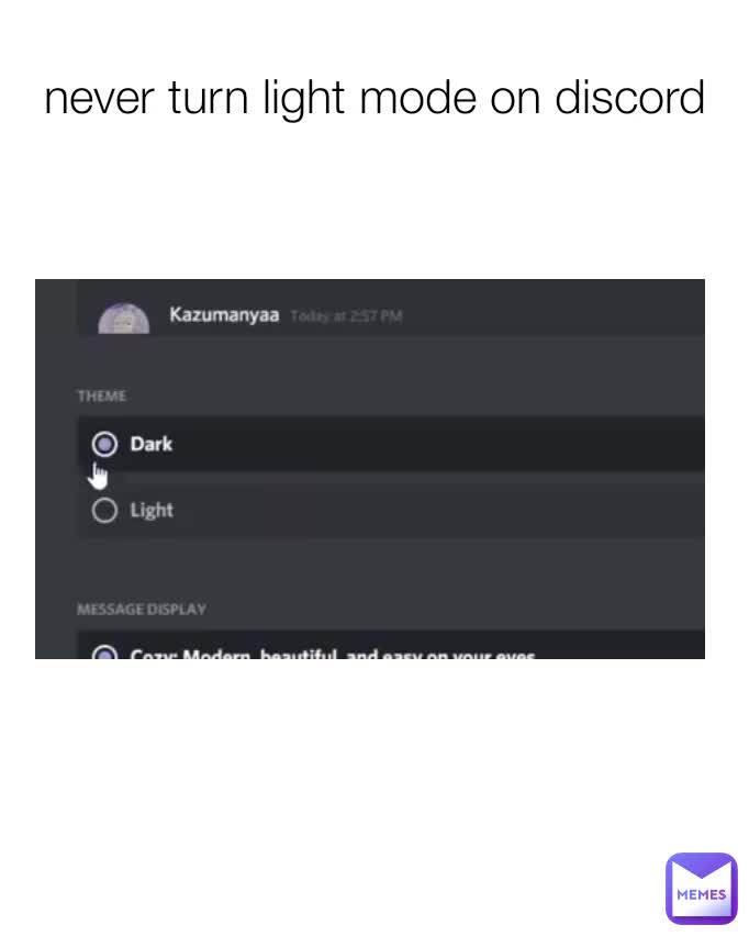never turn light mode on discord | @Roastin.Uchiha | Memes