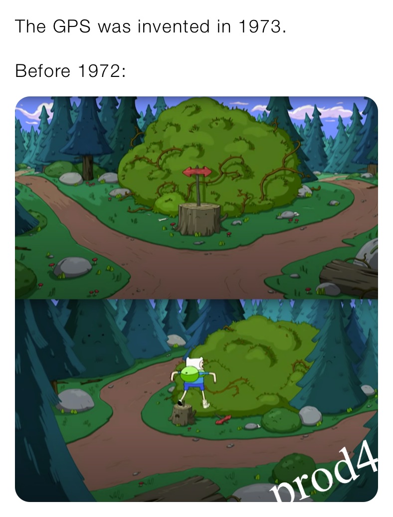 The GPS was invented in 1973. Before 1972: | @Portboi.prod4 | Memes
