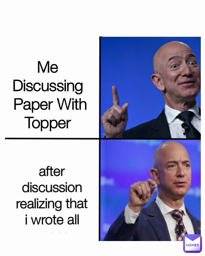 Me Discussing Paper With Topper after discussion realizing that i wrote ...