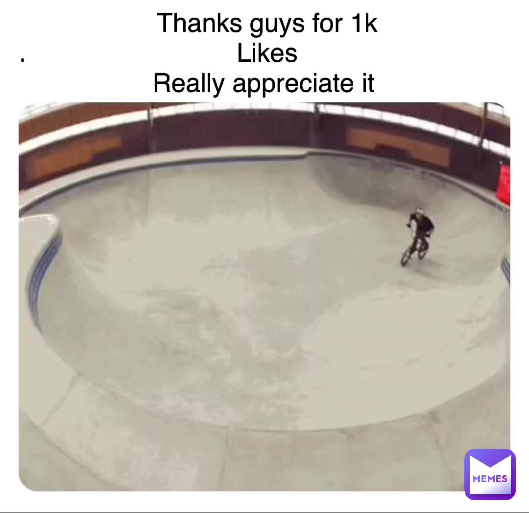 . Thanks guys for 1k Likes Really appreciate it | @Teddy5656 | Memes