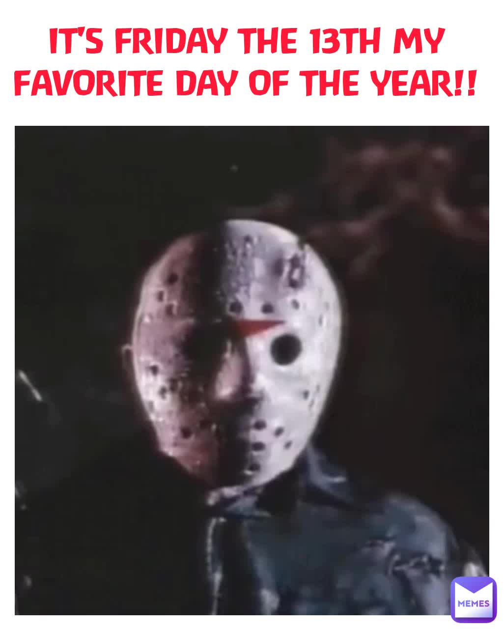 IT'S FRIDAY THE 13TH MY FAVORITE DAY OF THE YEAR!! | @Jdoggod69 | Memes