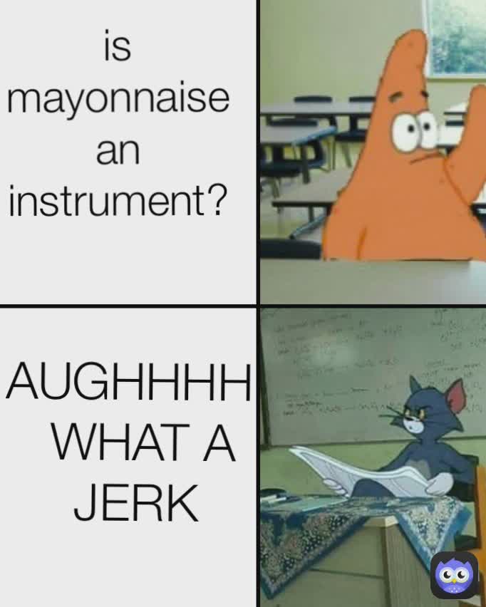 Is Mayonnaise An Instrument Meme