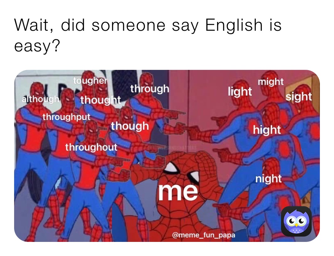 Wait, did someone say English is easy? | @meme_fun_papa | Memes