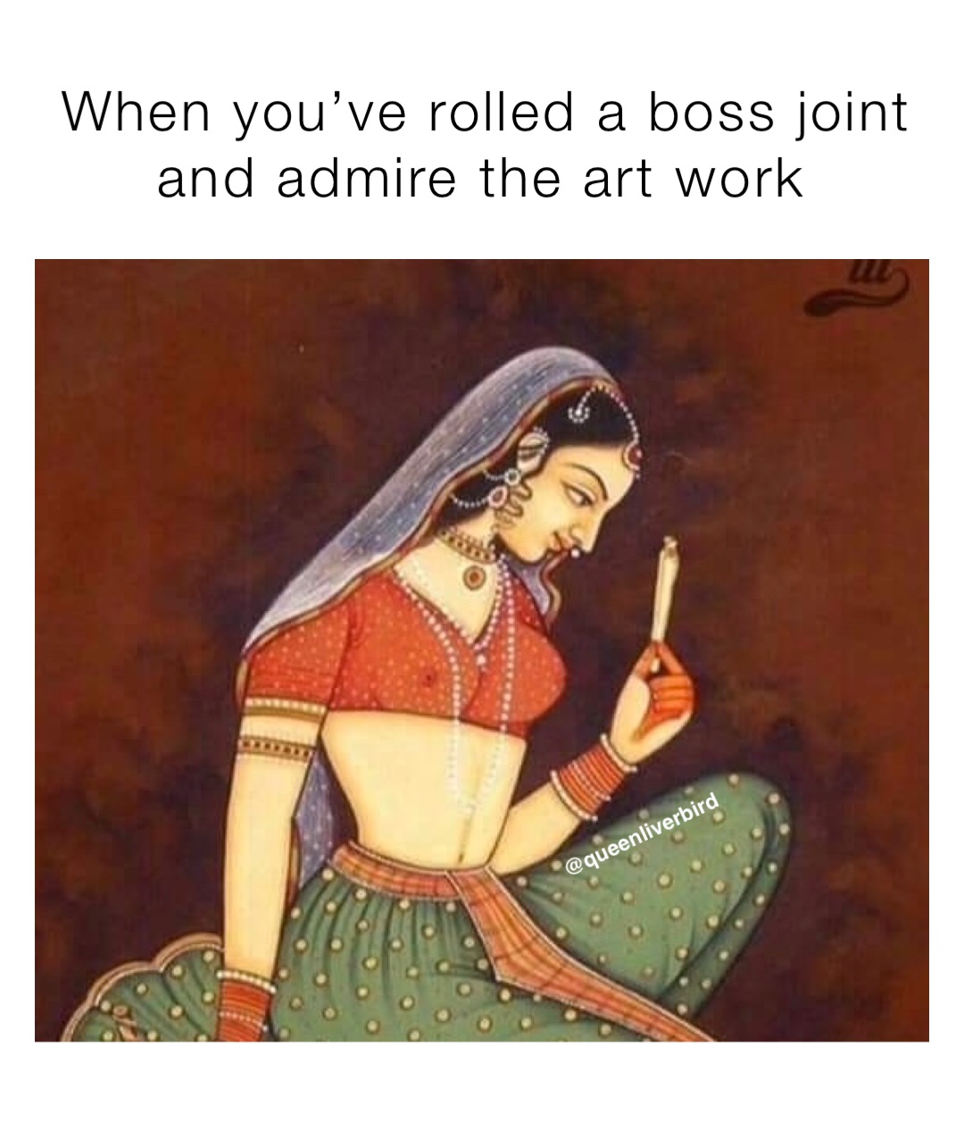 When you’ve rolled a boss joint and admire the art work @queenliverbird ...