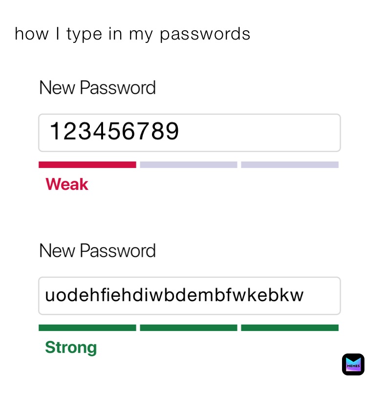 how I type in my passwords | @oofthatsmean | Memes