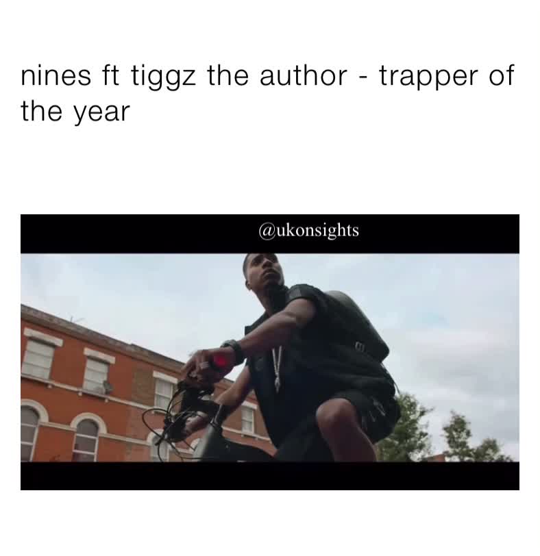 nines ft tiggz the author - trapper of the year | @jsb2v66my3 | Memes