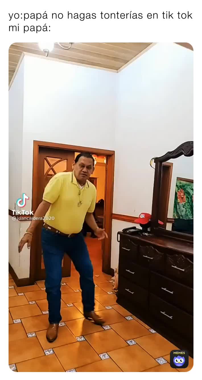yo:papá no hagas tonterías en tik tok mi papá: | @meme_girl018 | Memes