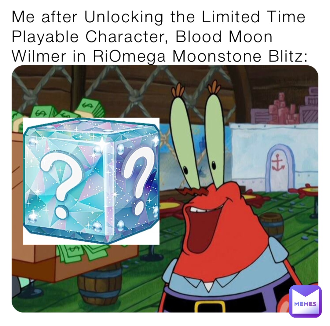 Me after Unlocking the Limited Time Playable Character, Blood Moon ...