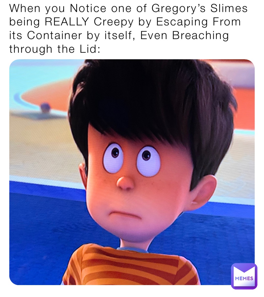 When you Notice one of Gregory’s Slimes being REALLY Creepy by Escaping ...