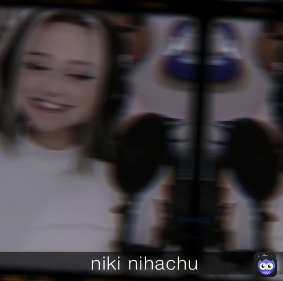 niki nihachu | @Obamas_left_nip | Memes