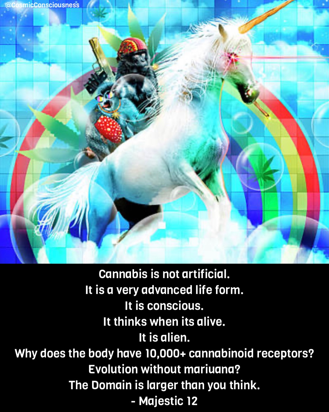 Cannabis is not artificial. It is a very advanced life form. It is ...