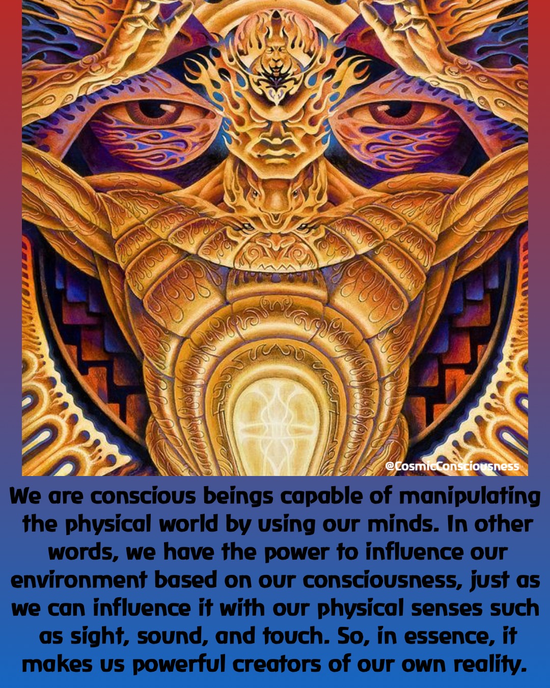 We are conscious beings capable of manipulating the physical world by ...