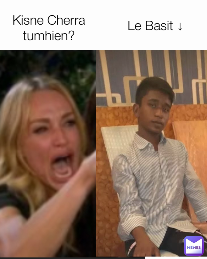 Le Basit ↓ Kisne Cherra tumhien? | @naeemkhan.nk8888 | Memes
