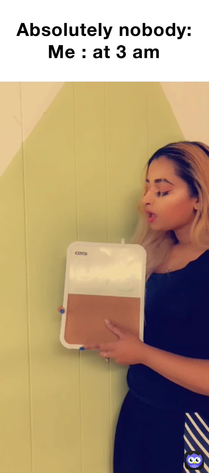 Absolutely nobody: Me : at 3 am | @prettynavii | Memes