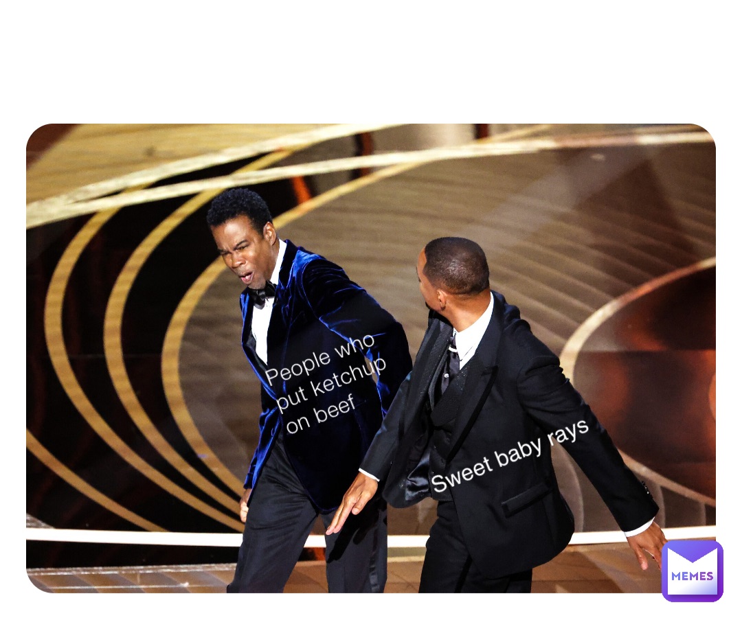 People who put ketchup on beef Sweet baby rays | @AboutAmerica | Memes