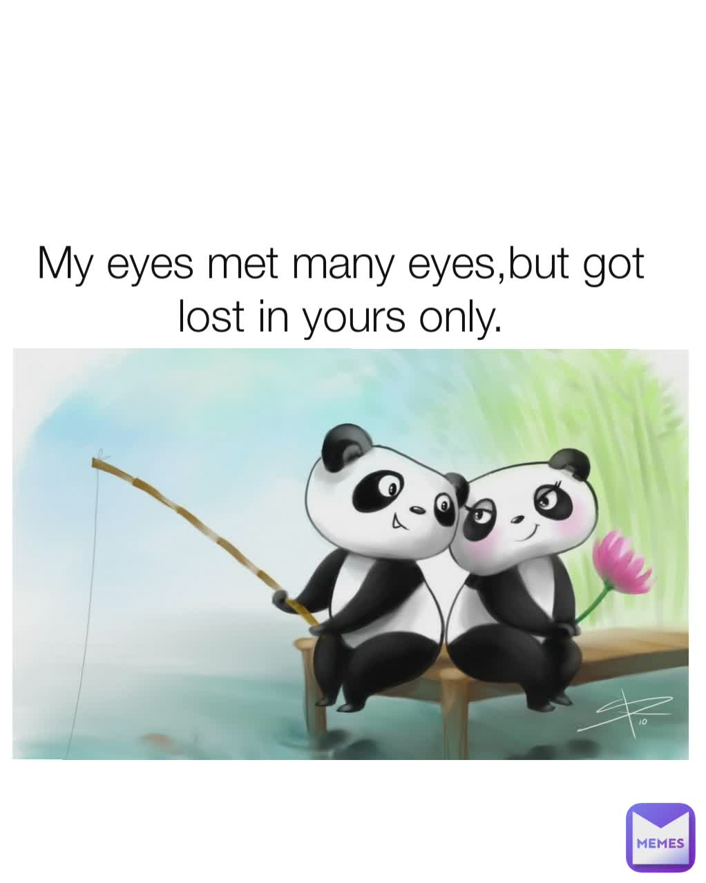 My eyes met many eyes,but got lost in yours only. | @Ha_ppy14 | Memes