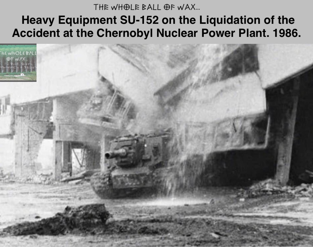 Heavy Equipment SU-152 on the Liquidation of the Accident at the ...