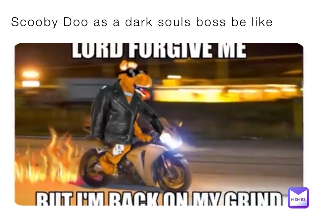 Scooby Doo as a dark souls boss be like | @STEALT_BLADE | Memes