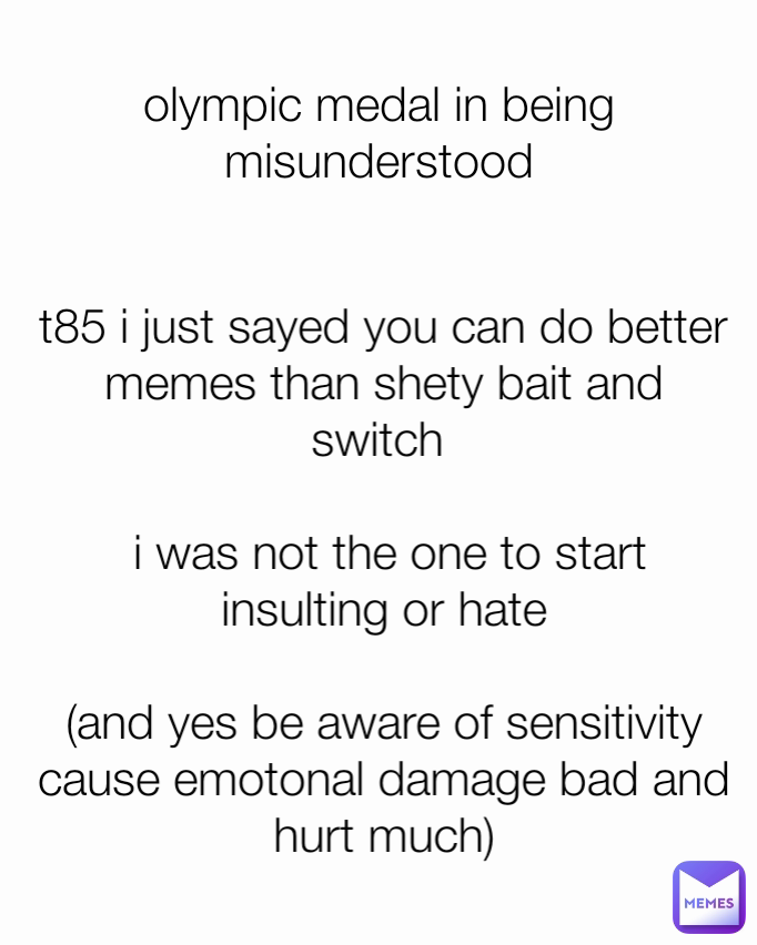 olympic medal in being misunderstood t85 i just sayed you can do better ...