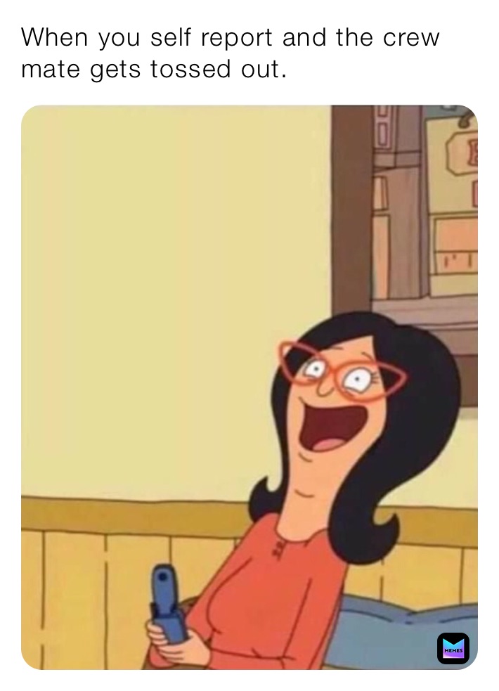 When you self report and the crew mate gets tossed out ...