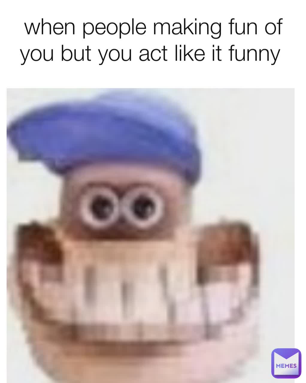 Funny Pictures To Make Fun Of Someone