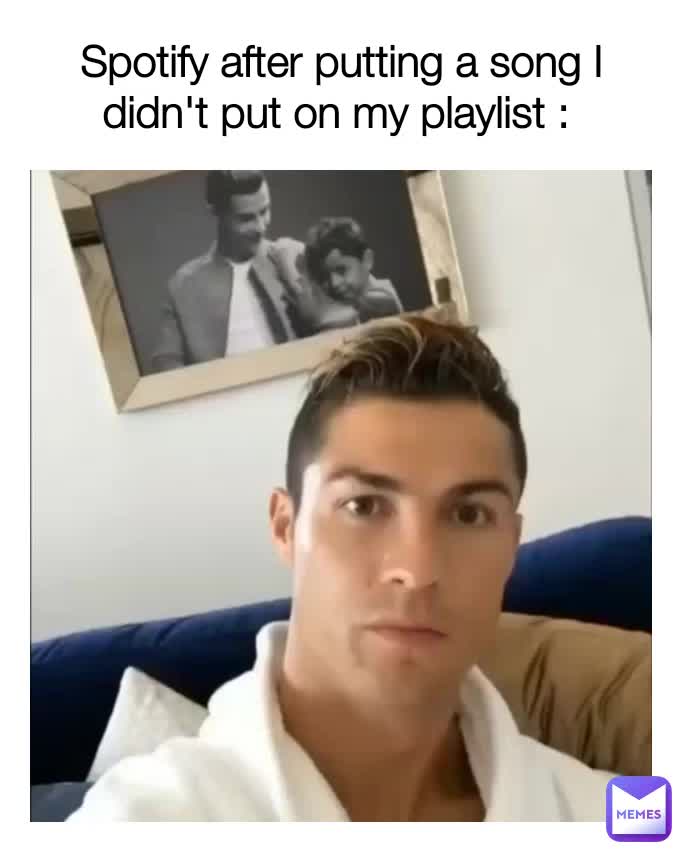 Spotify after putting a song I didn't put on my playlist ...